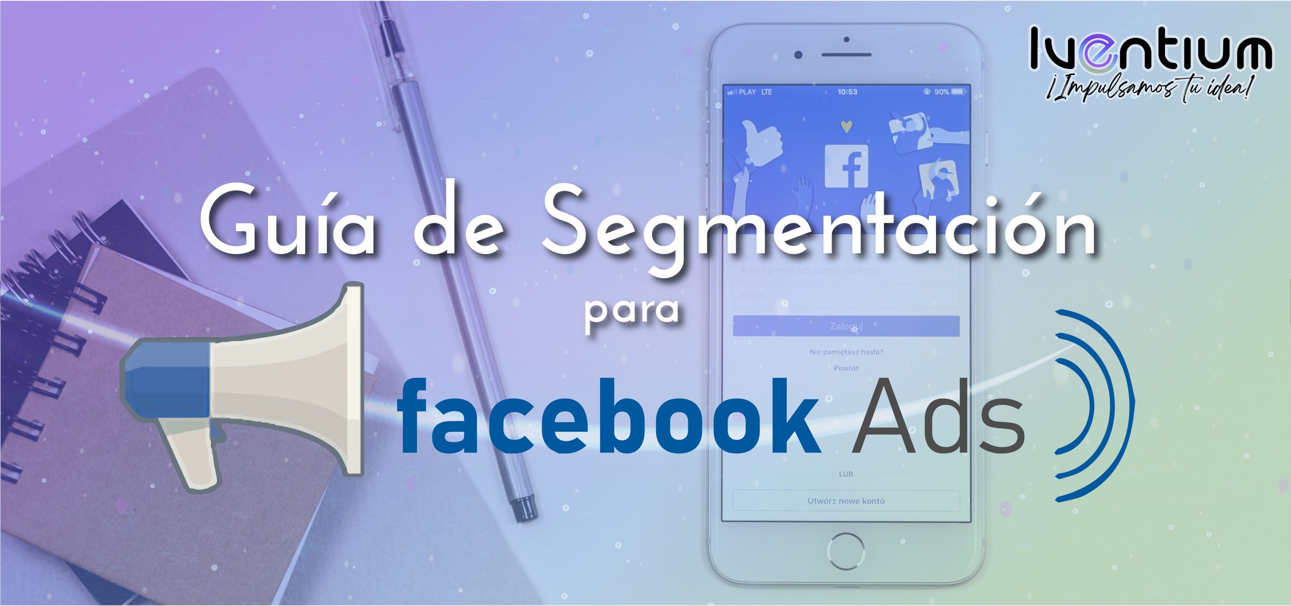 Guía de Segmentación para Facebook Ads - Iventium